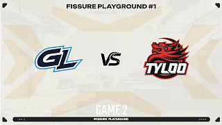 GamerLegion vs TYLOO-2 FISSURE裂变天地S2_虎牙直播_huya